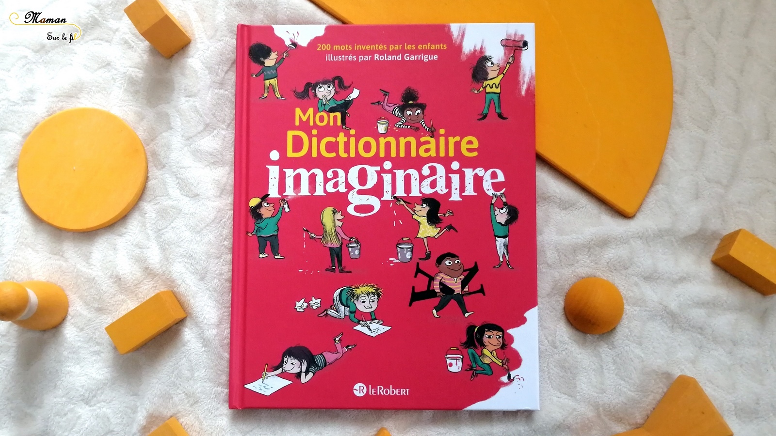 Mon dictionnaire imaginaire - Le Robert {Lecture} - Maman Sur Le Fil