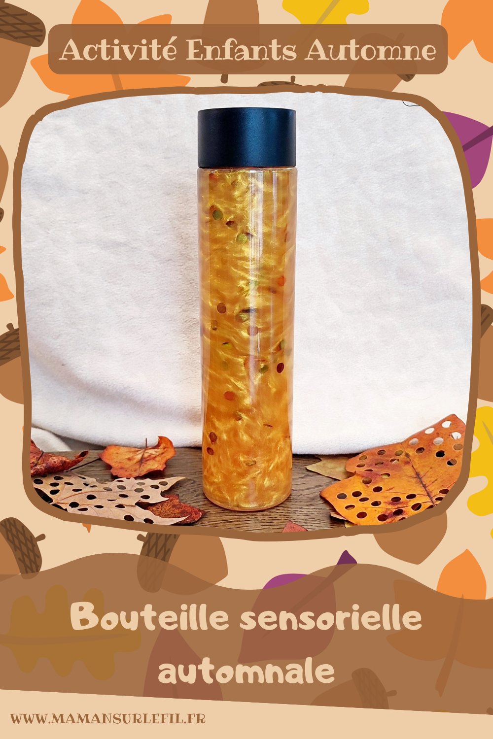 Bouteille sensorielle automnale {Activité} - Maman Sur Le Fil