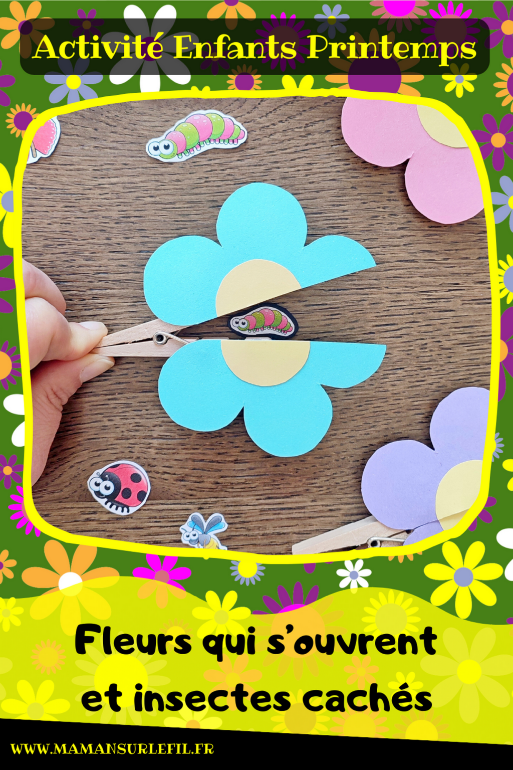Fleur qui s'ouvre et insecte caché {Activité} - Maman Sur Le Fil