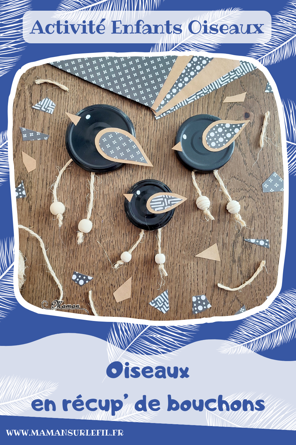 Oiseaux en récup' de bouchons {Activité} - Maman Sur Le Fil